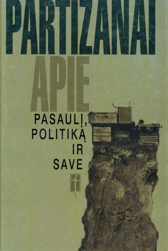 Partizanai apie pasaulį, politiką ir save - Atminties knygos